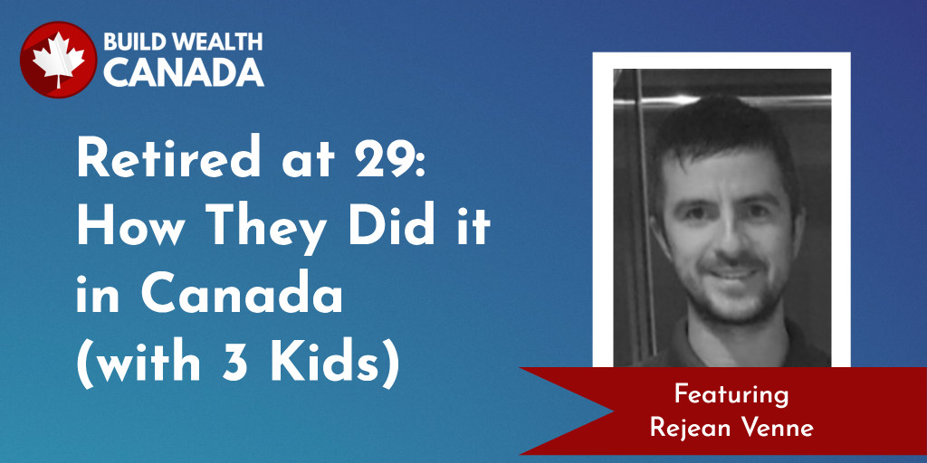Retired at 29 - How They Did It In Canada - A Case Study - Build Wealth ...